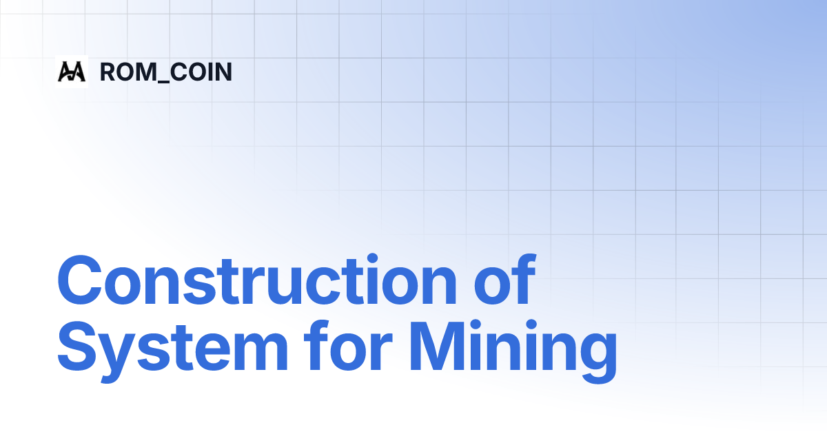 Construction of System for Mining | ROM_COIN